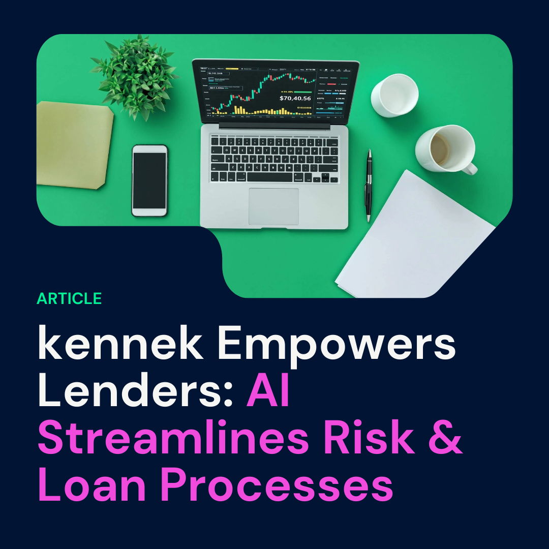 kennek Empowers Lenders: AI Streamlines Risk & Loan Processes